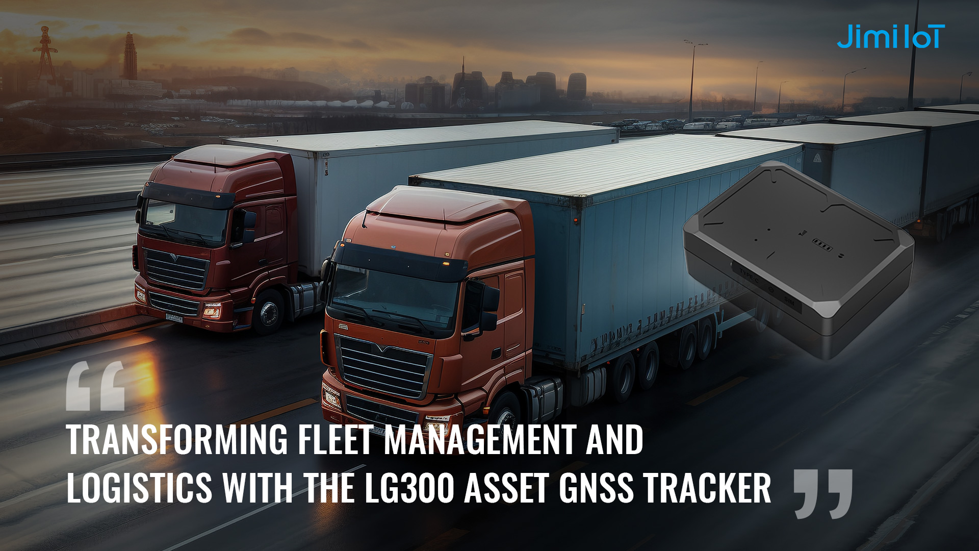 Transforming Fleet Management and Logistics with the LG300 Asset GNSS Tracker - Jimi IoT